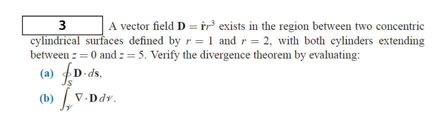 Solved A vector field D=r^r3 exists in the region between | Chegg.com