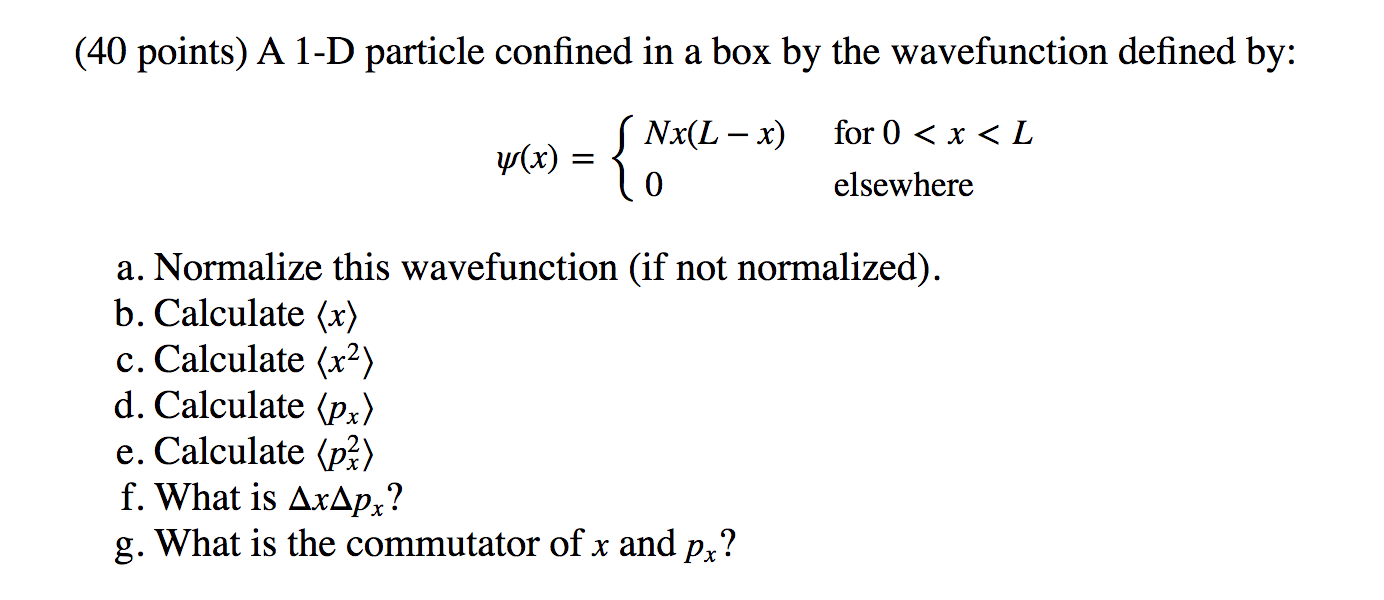 Solved (40 points) A 1-D particle confined in a box by the | Chegg.com