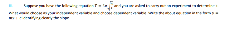 Solved iii. Suppose you have the following equation T=2πkm | Chegg.com