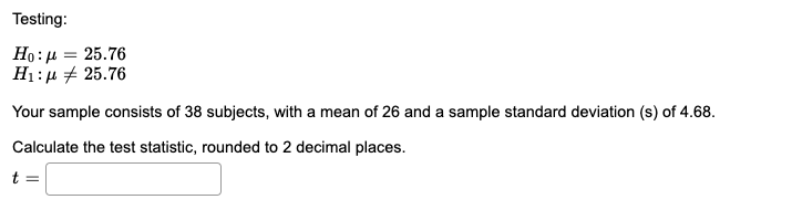 Solved Testing: H0:μ=25.76H1:μ =25.76 Your sample consists | Chegg.com