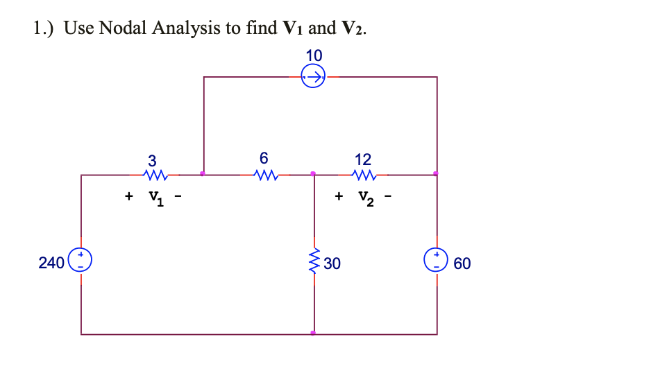 Solved 1.) Use Nodal Analysis to find V1 and V2. 12 + V1 - + | Chegg.com