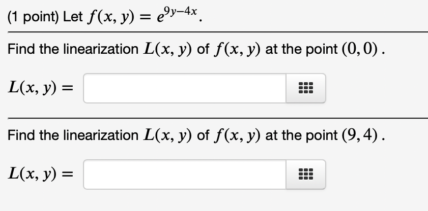 Solved (1 ﻿point) ﻿Let f(x,y)=e9y-4x.Find the linearization | Chegg.com