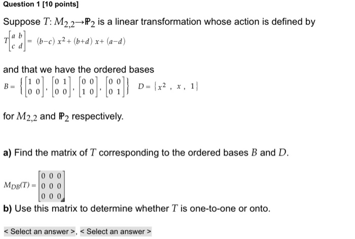 Solved Question 1 [10 points] Suppose T: M2,2-P2 is a linear | Chegg.com