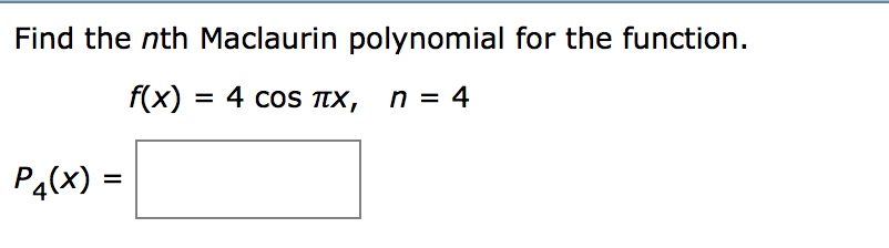 Solved Find the nth Maclaurin polynomial for the function 4 | Chegg.com
