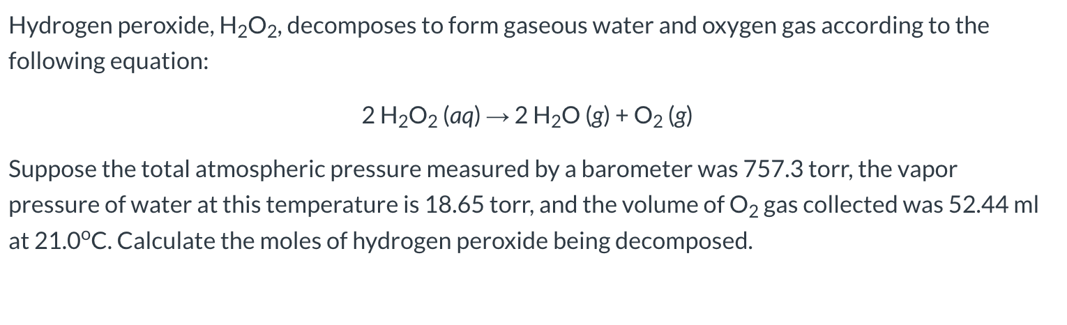 Solved Hydrogen peroxide, H2O2, decomposes to form gaseous | Chegg.com