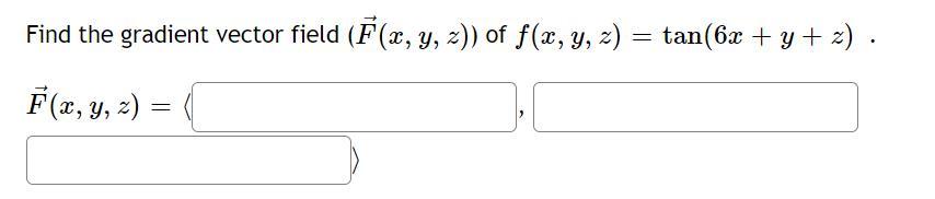 Solved Find the gradient vector field (F(x,y,z)) of | Chegg.com