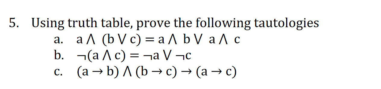 Solved 5. Using truth table, prove the following tautologies | Chegg.com