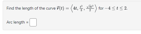 Solved Find the length of the curve r(t)= 4t,3t3,28t2 for | Chegg.com
