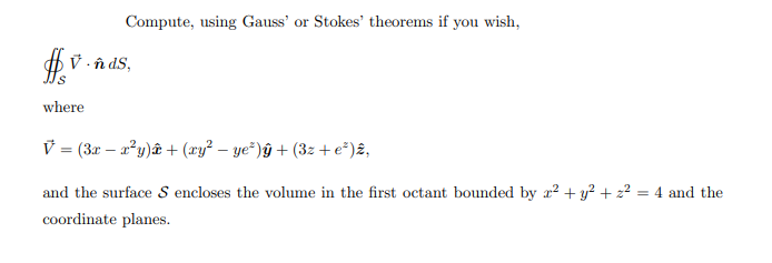 Solved Compute, using Gauss' or Stokes' theorems if you | Chegg.com