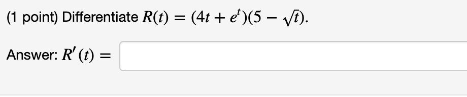 Solved Differentiate R(t)=(4t+et)(5−t) R′(t)=(1 point) Find | Chegg.com