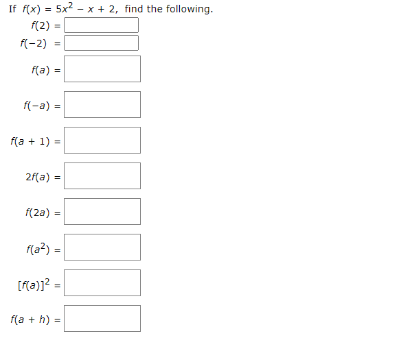 Solved If f(x) = 5x2 - x + 2, find the following. f(2) = | Chegg.com