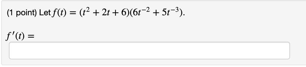 Solved (1 point) Let f(t) = (t2 + 2t + 6)(6t-2 + 5t-3). + | Chegg.com