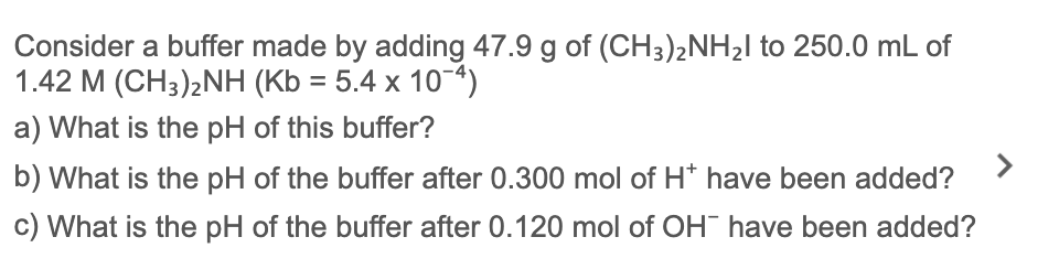 Solved Consider a buffer made by adding 47.9 g of (CH3)2NH21 | Chegg.com