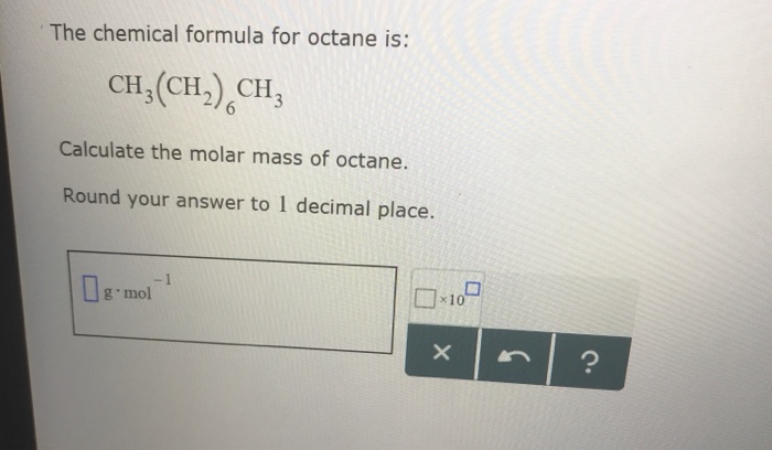 Solved The chemical formula for octane is: CH (CH,) CH | Chegg.com