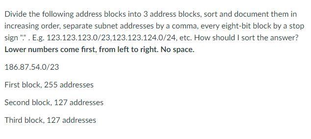 Solved Divide the following address blocks into 3 address | Chegg.com