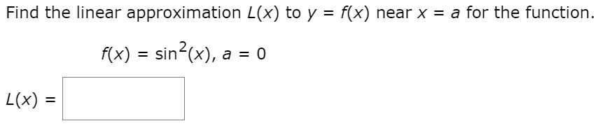 Solved Find the linear approximation L(x) to y = f(x) near x | Chegg.com