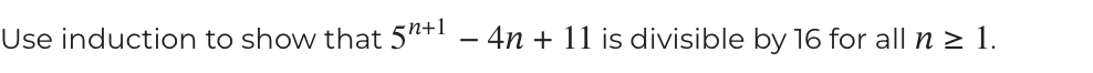 Solved Use induction to show that 5n+1-4n+11 ﻿is divisible | Chegg.com