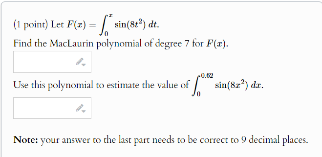 Solved (1 ﻿point) ﻿Let F(x)=∫0xsin(8t2)dt.Find the MacLaurin | Chegg.com