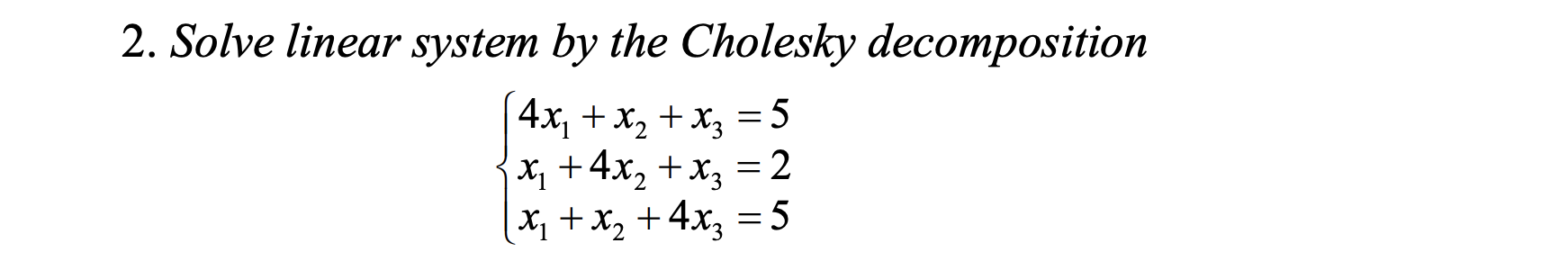 Solved 2. Solve linear system by the Cholesky decomposition | Chegg.com