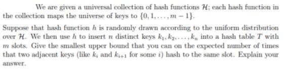 Solved We are given a universal collection of hash functions | Chegg.com