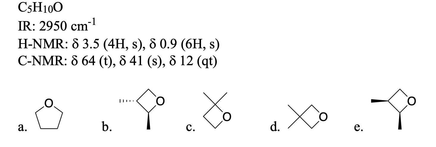 Solved C5H10O IR: 2950 cm−1 H-NMR: δ3.5(4H,s),δ0.9(6H,s) | Chegg.com