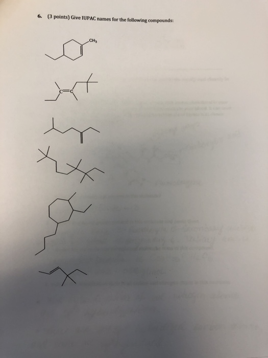 Solved 6. (3 points) Give IUPAC names for the following | Chegg.com Solved 6. (3 points) Give IUPAC names for the following | Chegg.com