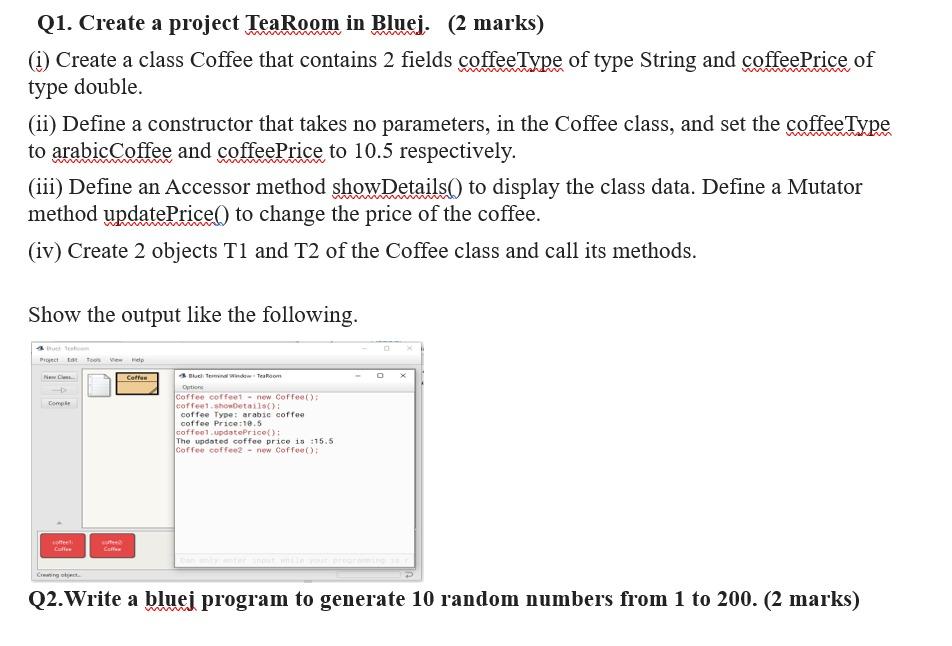 Solved Q1. Create a project Tea Room in Bluej. (2 marks) (i) | Chegg.com