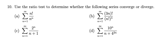 Solved 10. Use the ratio test to determine whether the | Chegg.com