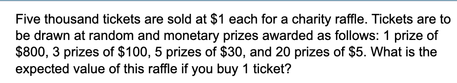 Solved Five thousand tickets are sold at $1 each for a | Chegg.com Solved Five thousand tickets are sold at $1 each for a | Chegg.com