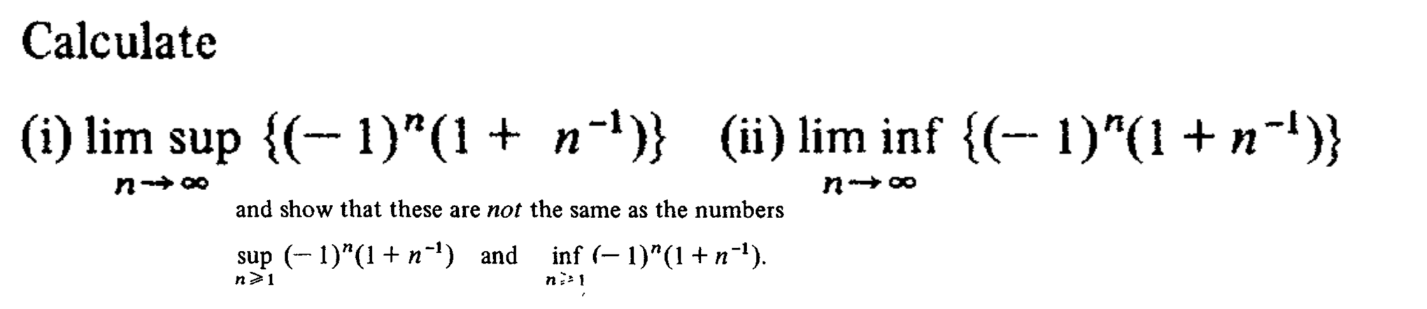 Solved Calculate (i) lim sup {(-1)"(1 + n-1)} (ii) lim inf | Chegg.com