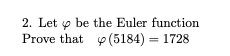 Solved 2. Let φ be the Euler function Prove that | Chegg.com
