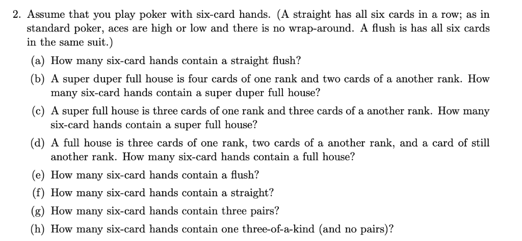 Solved 2. Assume that you play poker with six-card hands. (A | Chegg.com
