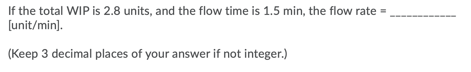 Solved If the total WIP is 2.8 units, and the flow time is | Chegg.com