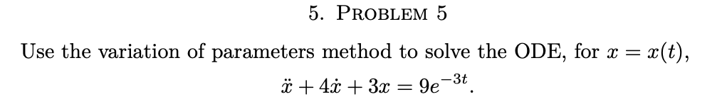 Solved Problem 5Use the variation of parameters method to | Chegg.com Solved Problem 5Use the variation of parameters method to | Chegg.com