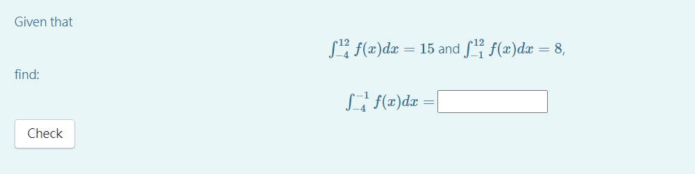 Solved Given that ∫−412f(x)dx=15 and ∫−112f(x)dx=8 find: | Chegg.com