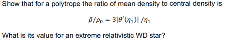 Solved Show that for a polytrope the ratio of mean density | Chegg.com