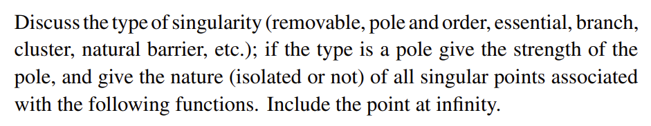 Solved Discuss the type of singularity (removable, pole and | Chegg.com