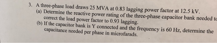 Solved 3. A three-phase load draws 25 MVA at 0.83 lagging | Chegg.com