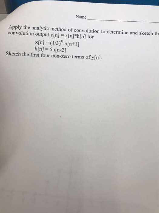 Solved Name Apply the analytic method of convolution to | Chegg.com