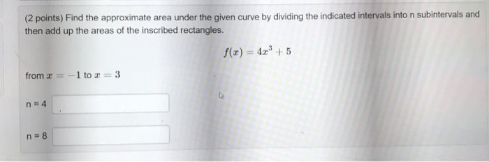 Solved (2 points) Find the approximate area under the given | Chegg.com