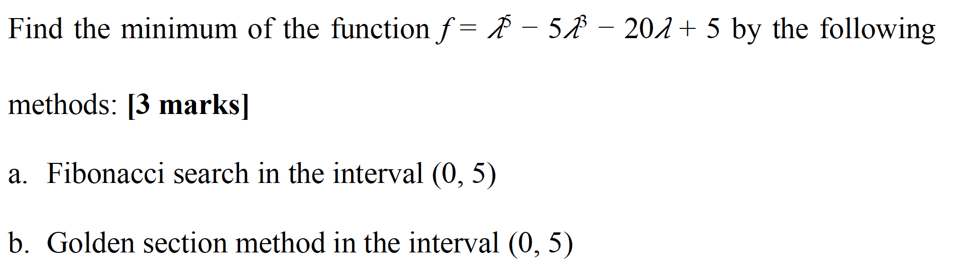 Solved Find the minimum of the function f= λˉ−5λβ−20λ+5 by | Chegg.com