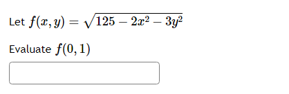 Solved Let f(x,y)=125−2x2−3y2 Evaluate f(0,1) | Chegg.com