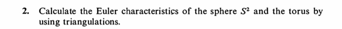 Solved 2. Calculate the Euler characteristics of the sphere | Chegg.com