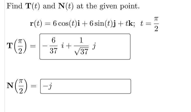 Solved Find T(t) and N(t) at the given point. TT = r(t) = 6 | Chegg.com