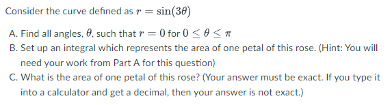 Solved Consider the curve defined as r=sin(3θ) A. Find all | Chegg.com