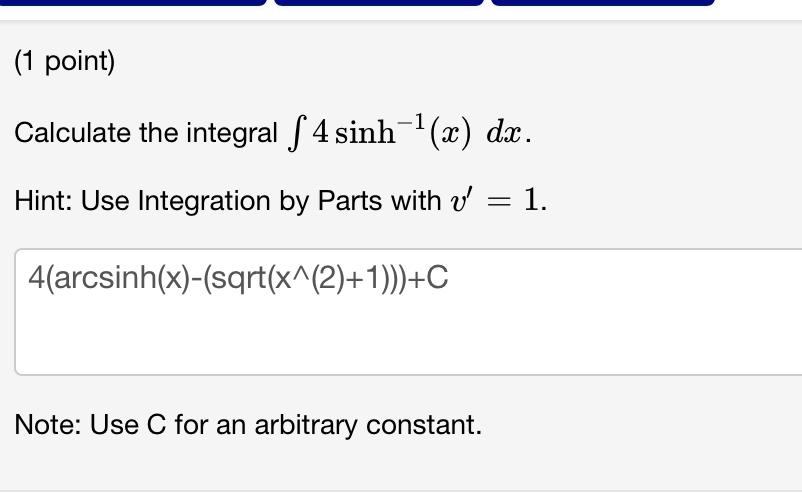 Solved Calculate the integral ∫4sinh−1(x)dx Hint: Use | Chegg.com