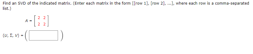 Solved Find an SVD of the indicated matrix. (Enter each | Chegg.com