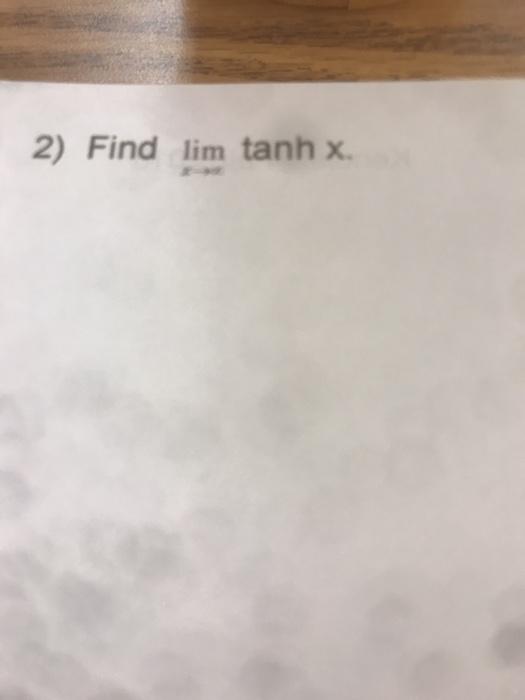 Solved 2) Find lim tanh x. | Chegg.com