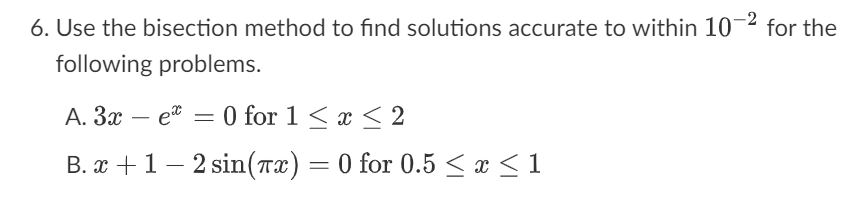 Solved 6. Use the bisection method to find solutions | Chegg.com