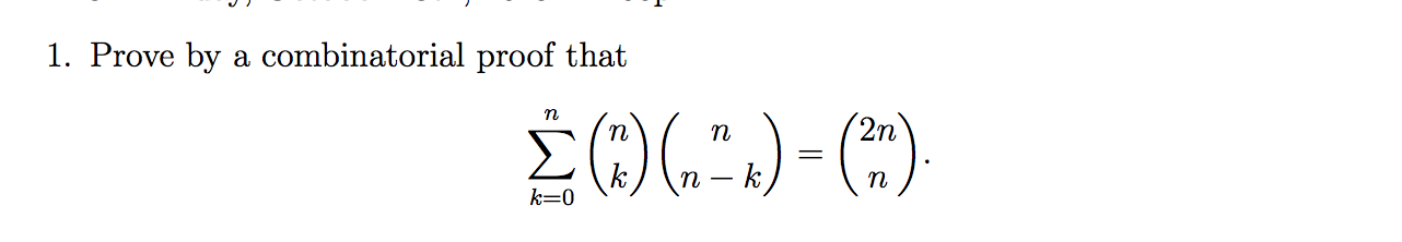 Solved 1. Prove by a combinatorial proof that Σ04:)-3) 2n n | Chegg.com